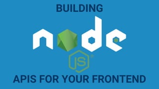 Building APIs for your Frontend | PPT