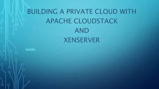 Building a Private Cloud with Apache CloudStack.pptx | Cloud Computing | Internet