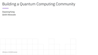 Qiskit: Building a Quantum Computing Community | PPT