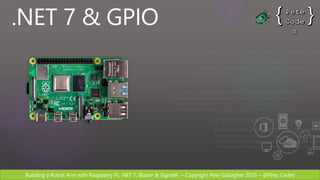 Building a Raspberry Pi Robot with Dot NET 7, Blazor and SignalR - Slides Only.pptx