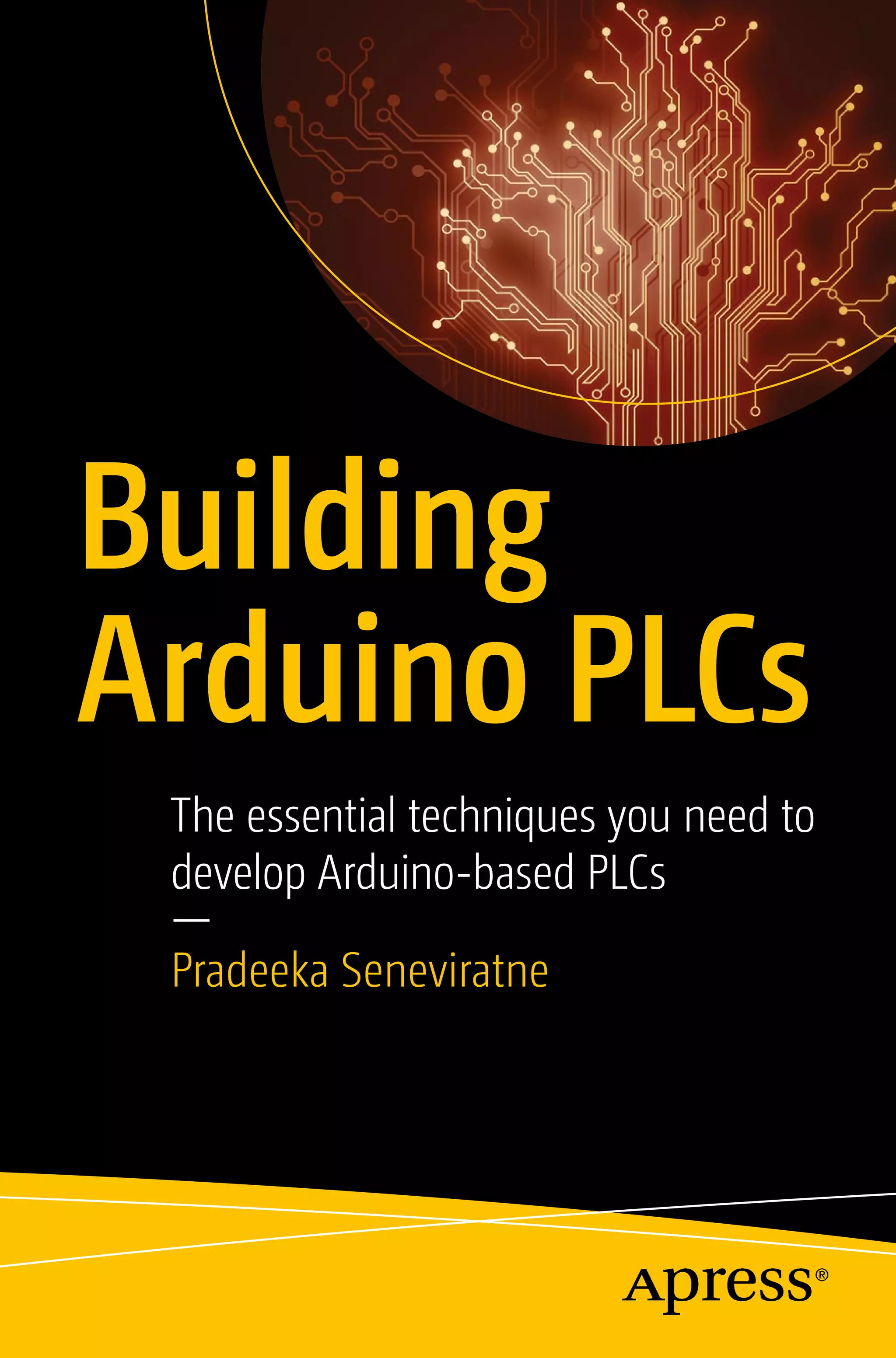 Construcción de PLC Arduino. Las técnicas esenciales que necesita para desarrollar PLC basados ...