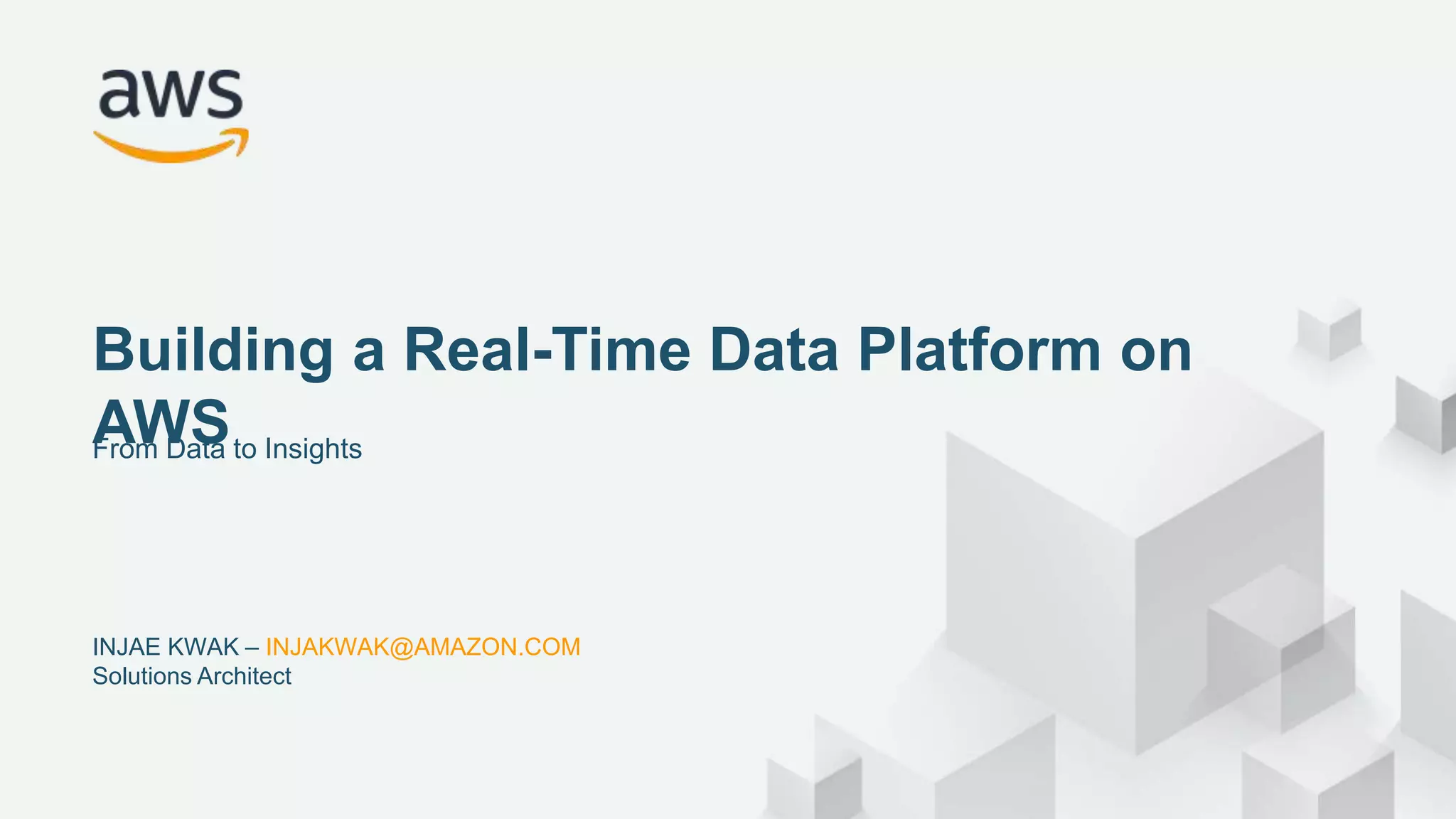 Building a Real-Time Data Platform on AWS | PPT