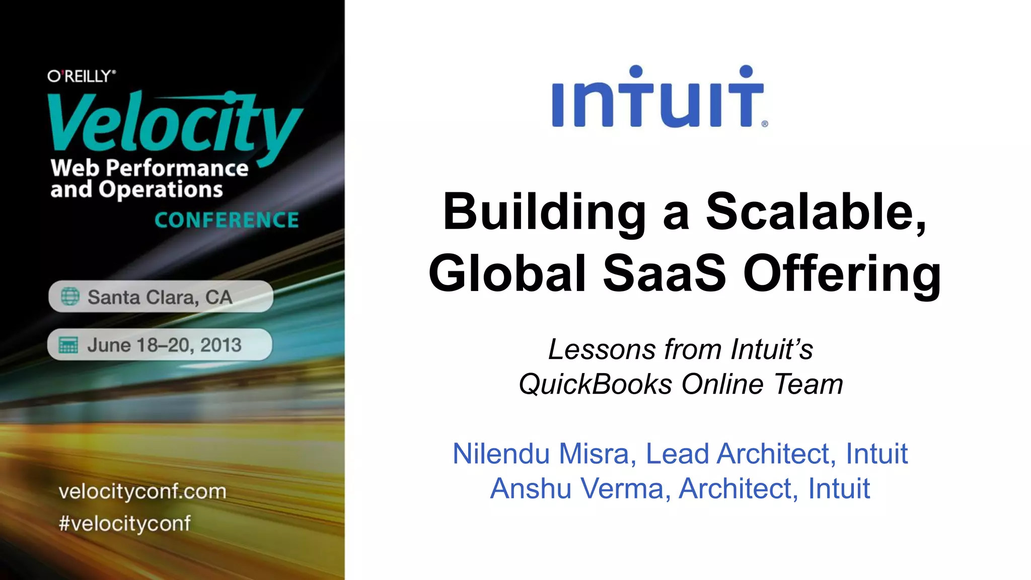 Velocity Conference: Building a Scalable, Global SaaS Offering: Lessons from Intuit's QuickBooks ...