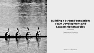 Building a Strong Foundation: Team Development and Leadership ...