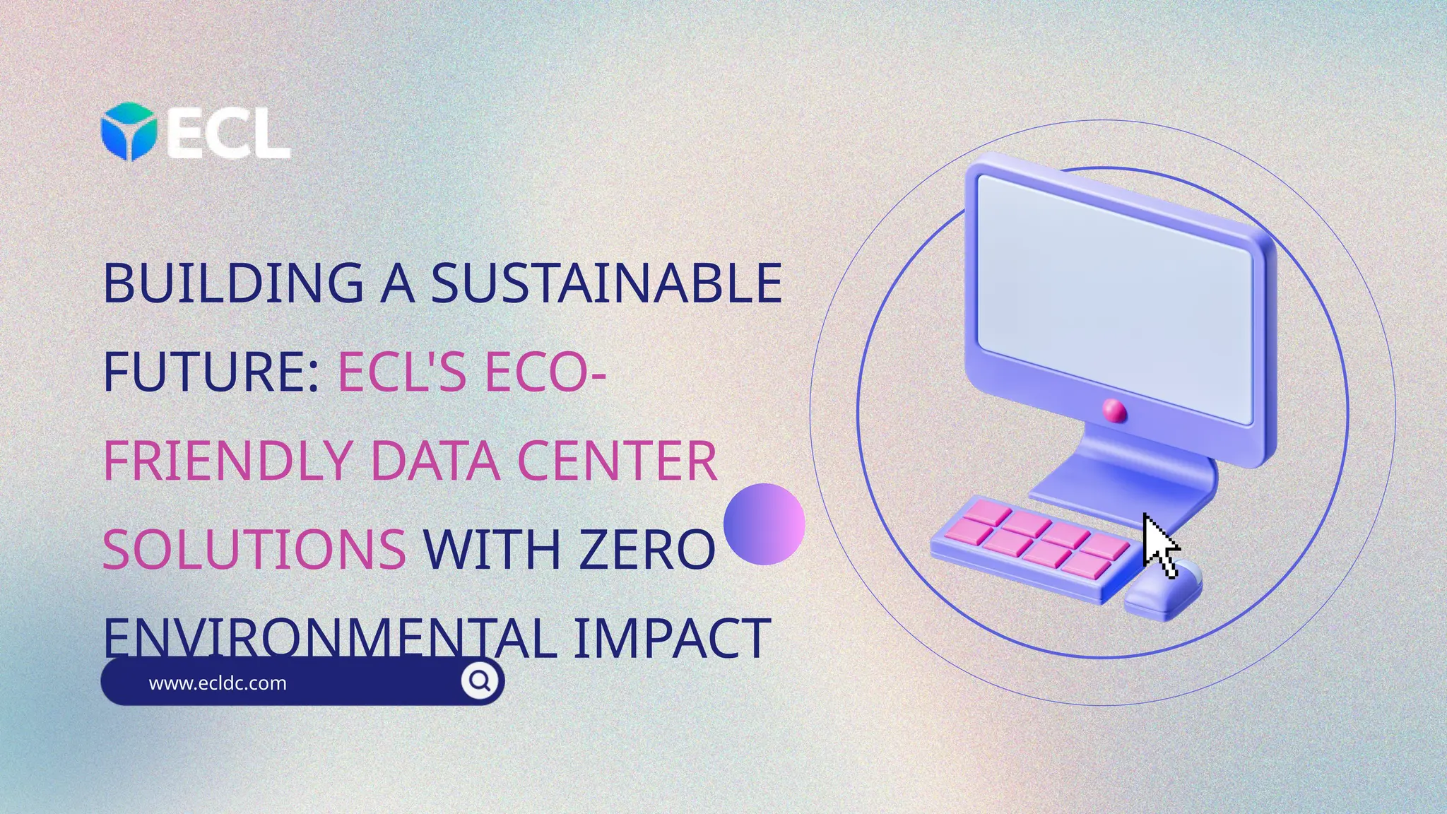 Building a Sustainable Future ECL's Eco-Friendly Data Center Solutions with Zero Environmental ...