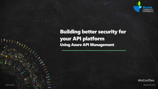 Building better security for your API platform using Azure API Management | PPT