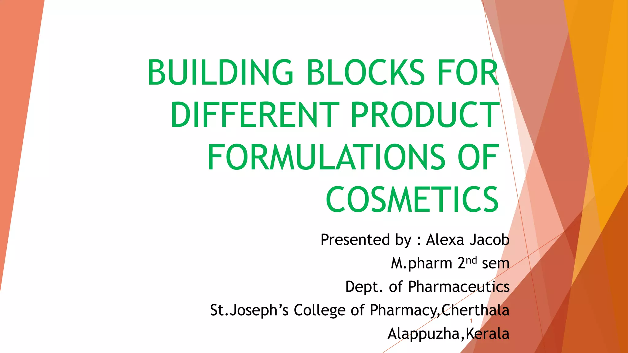 Building blocks of different product formulations of cosmetics | PPTX
