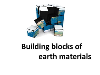 building blocks of earth material.pptx
