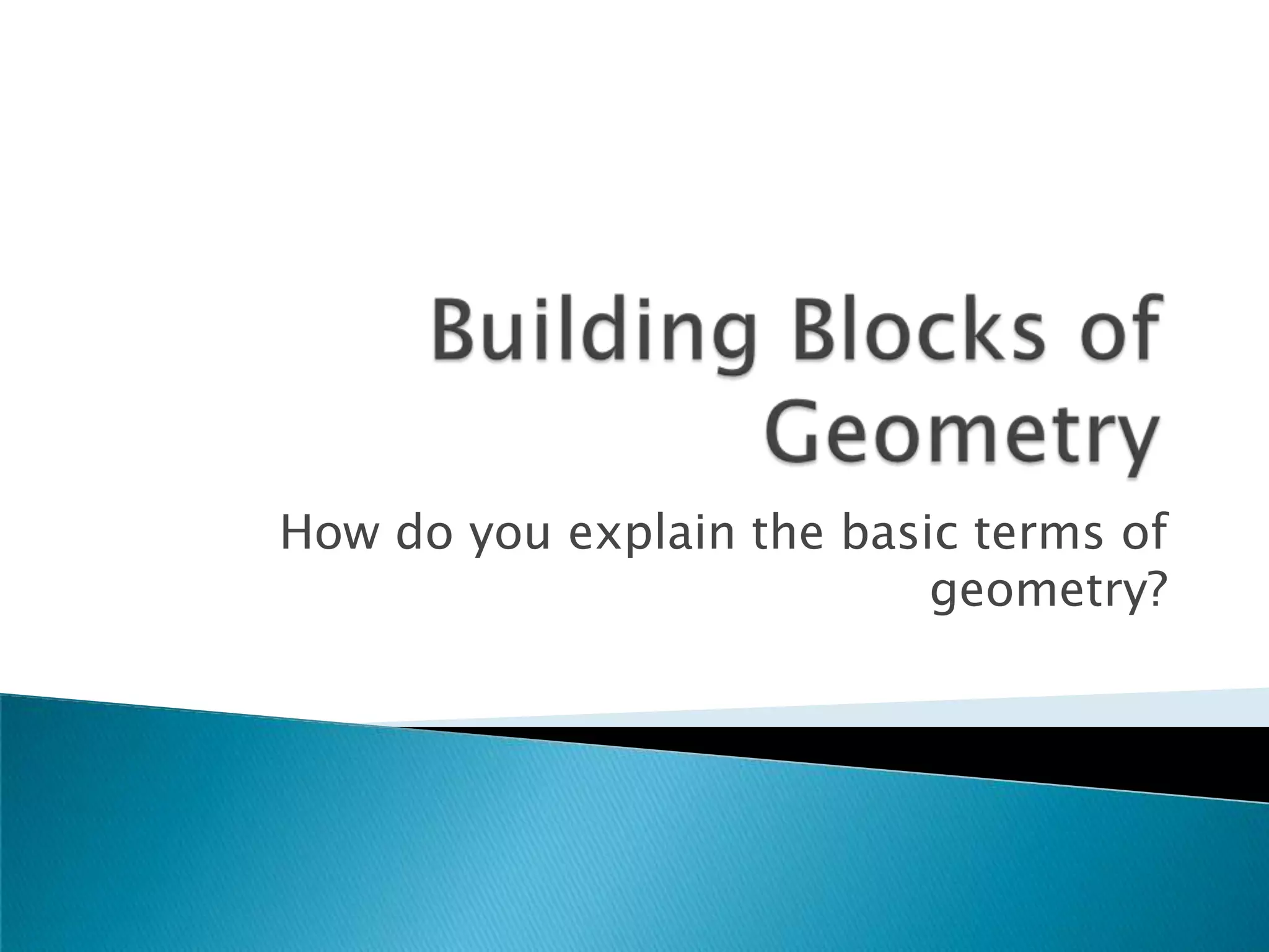 Building blocks of geometry | PPTX