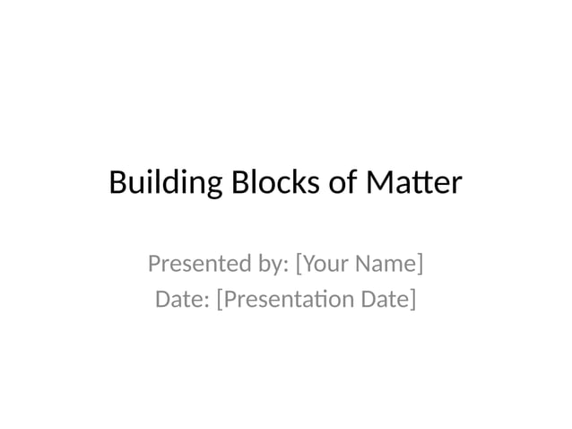 Building_Blocks_of_Matter konsep dasar fisika test | PPT