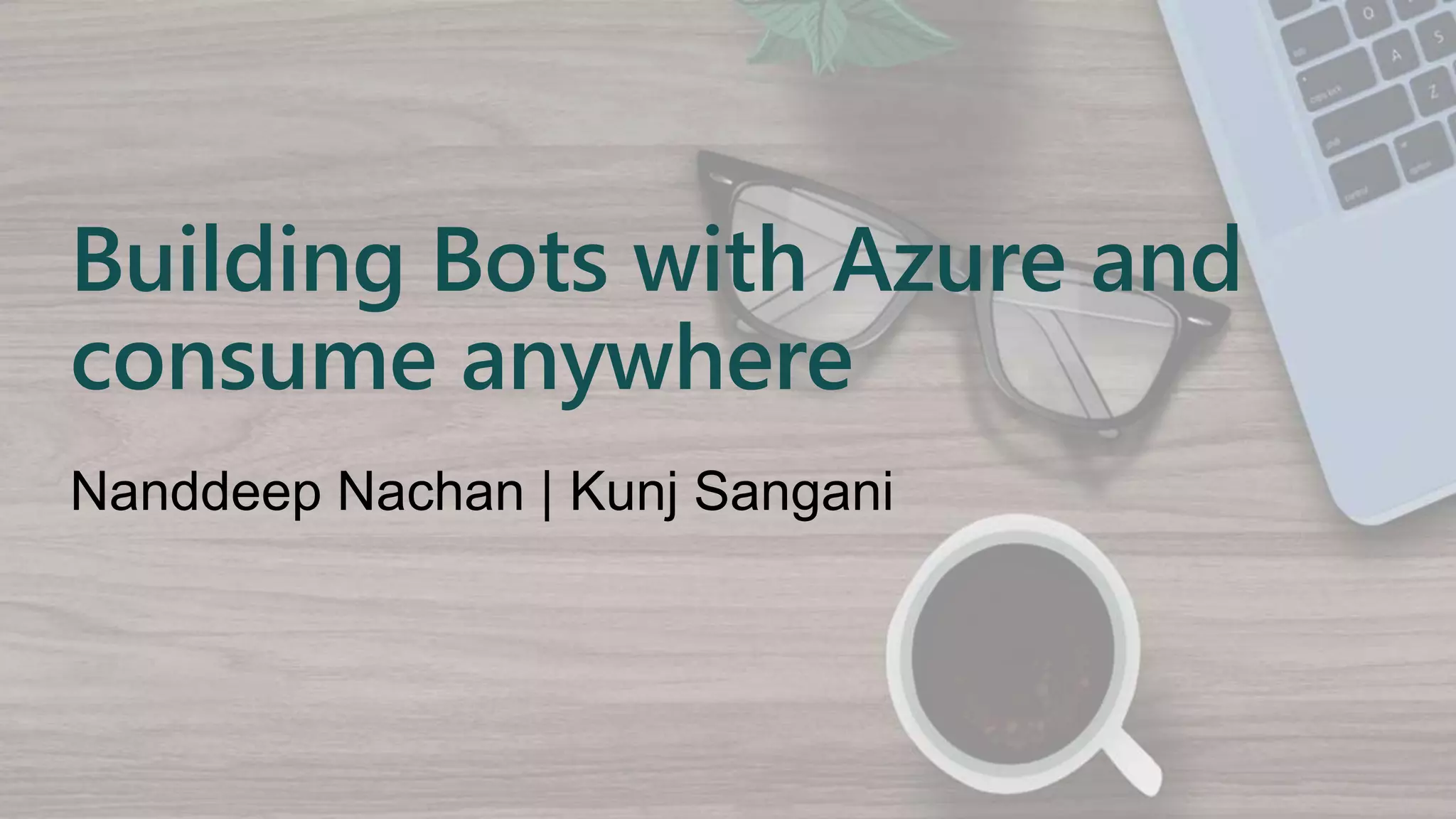 Building Bots with Azure and consume anywhere.pptx