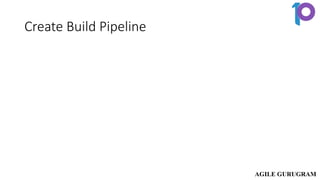 Building CI / CD pipeline | Workshop | AGILE GURUGRAM 2018 | 23 24 March | PPT