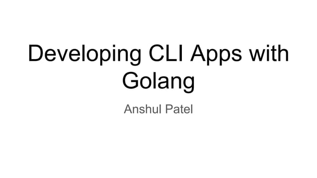 Building CLI Applications with Golang | PPTX