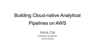 Building Cloud Native Analytical Pipelines on AWS | PPT
