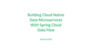 Building cloud native data microservice | PPT