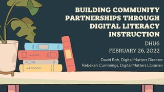 Building community partnerships through digital literacy instruction | PPT