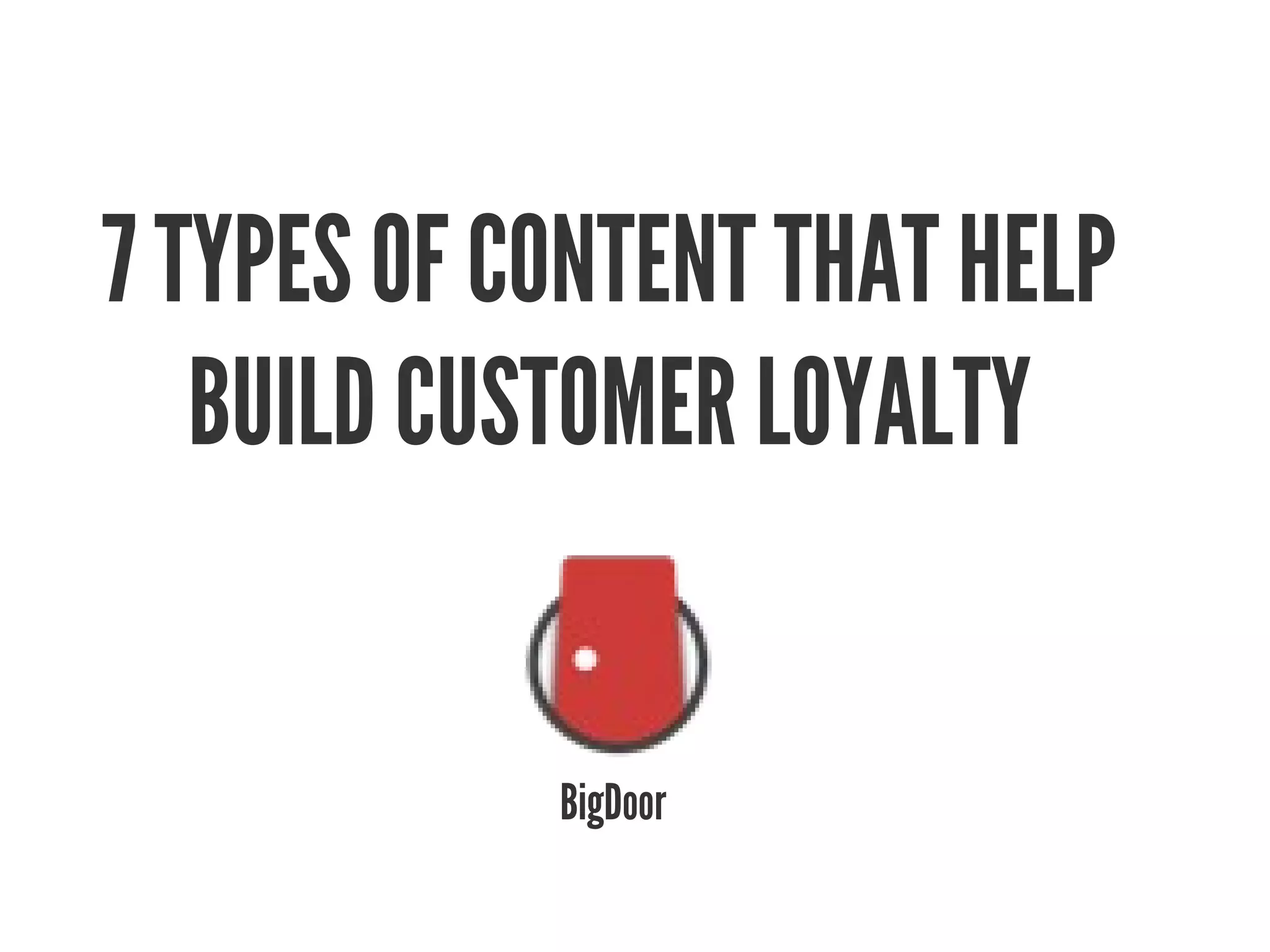 7 Types of Content for Building Customer Loyalty | PPT