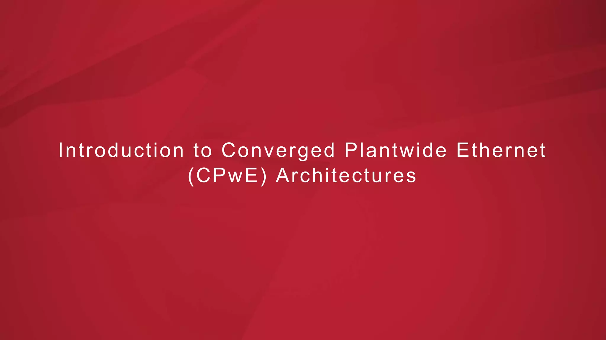 Building converged plantwide ethernet architectures | PPTX