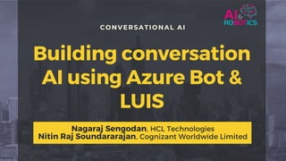 Building conversation AI using Azure Bot & LUIS | PPT