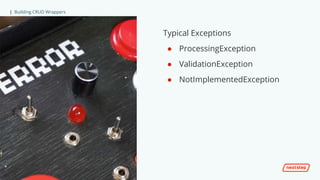 Building CRUD Wrappers | PPTX