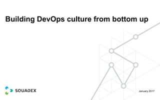 Building DevOps culture from bottom up | PPT