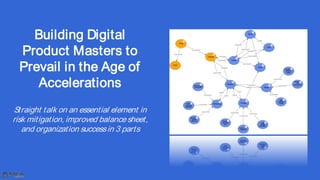 Building digital product masters to prevail in the age of accelerations ...