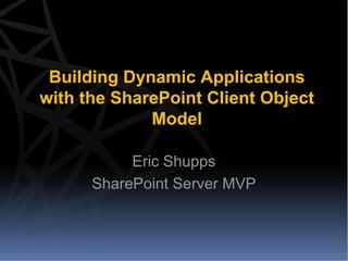 Building dynamic applications with the share point client object model ...