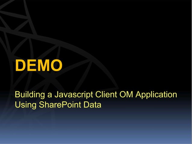 Building Dynamic Applications With The Share Point Client Object Model