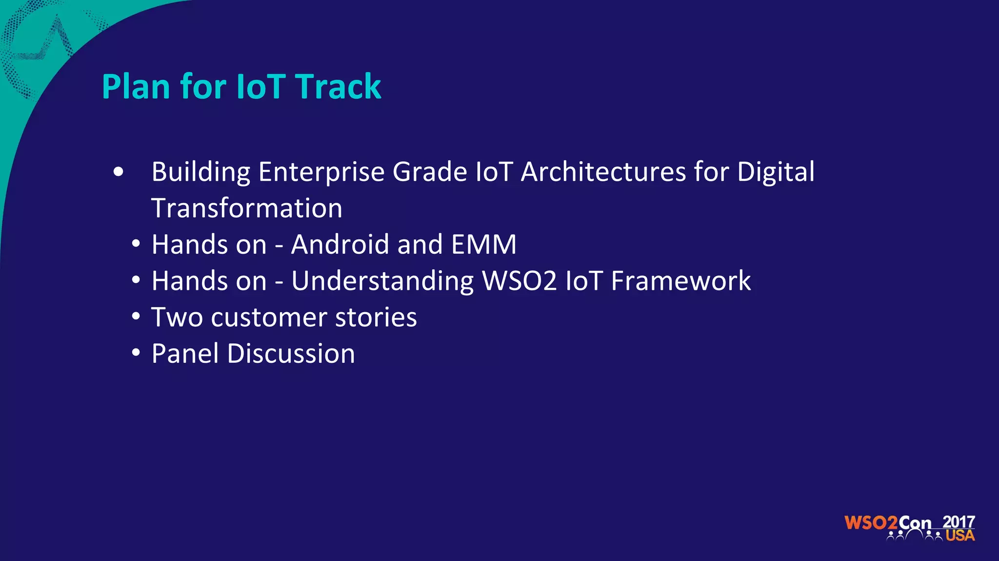 WSO2Con USA 2017: Building Enterprise Grade IoT Architectures for Digital Transformation with ...