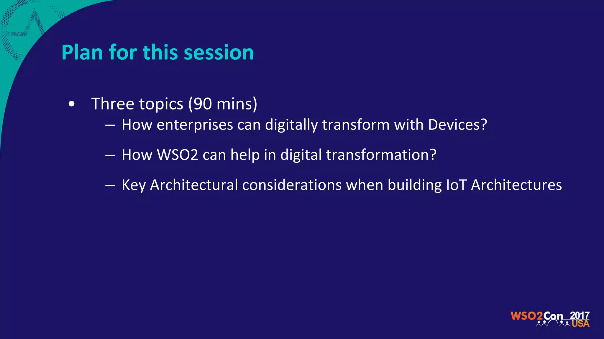 WSO2Con USA 2017: Building Enterprise Grade IoT Architectures for Digital Transformation with ...