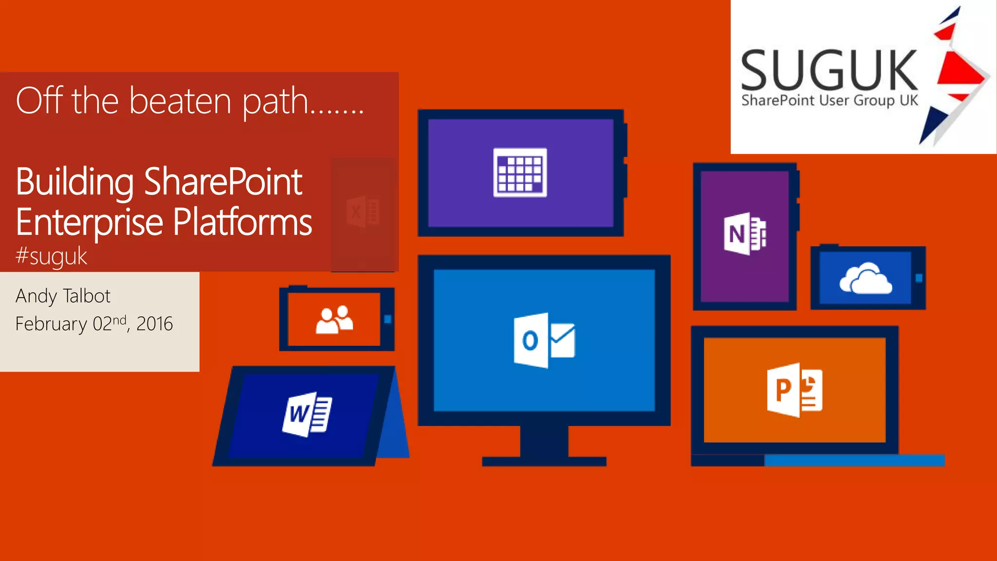Building enterprise platforms - off the beaten path - SharePoint User Group UK (North West ...