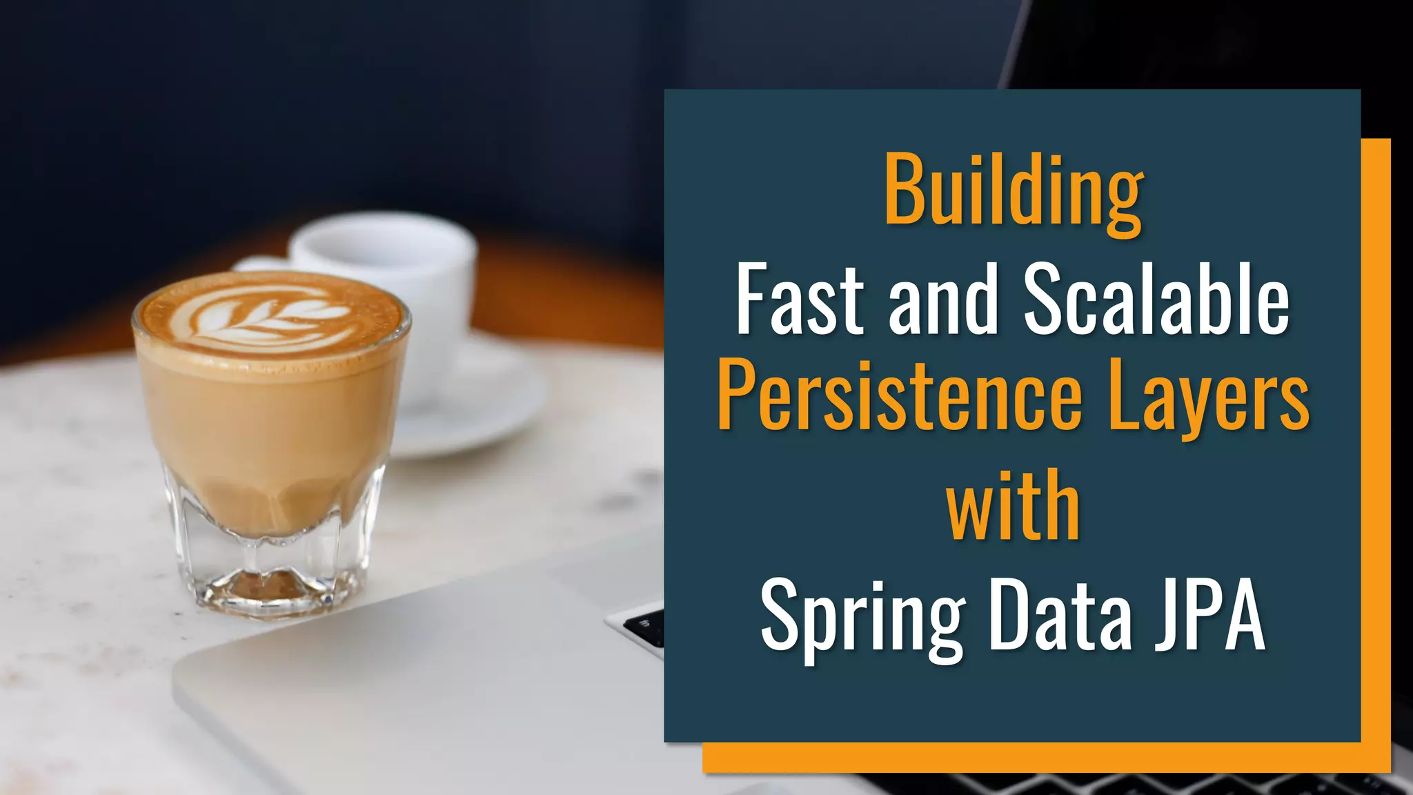 Building Fast and Scalable Persistence Layers with Spring Data JPA | PPT