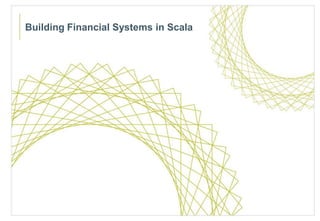 Building financial systems in scala | PPTX
