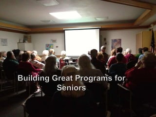 Building Great Programs for Seniors | PPT