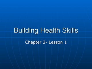 Building health skills chapter 2- lesson 1 | PPT