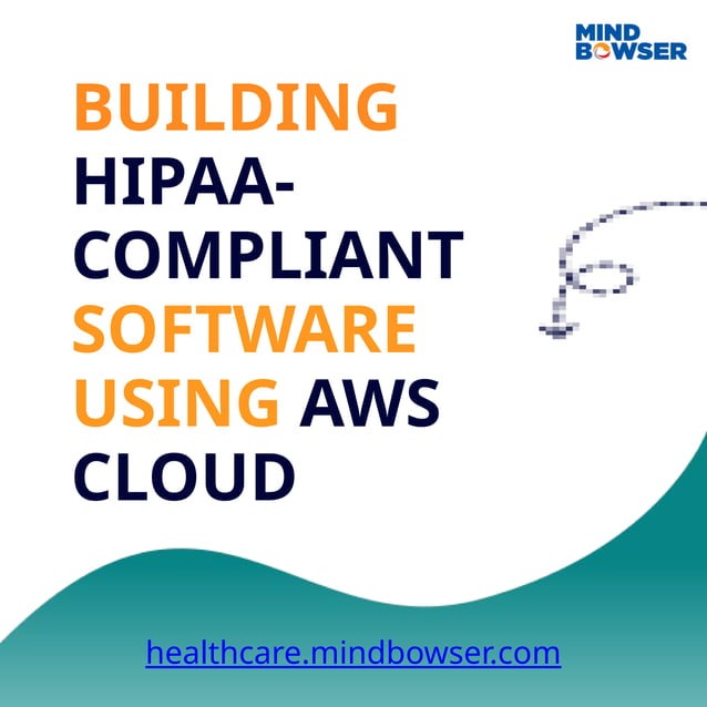 Building HIPAA-Compliant Software Using AWS Cloud | PPTX