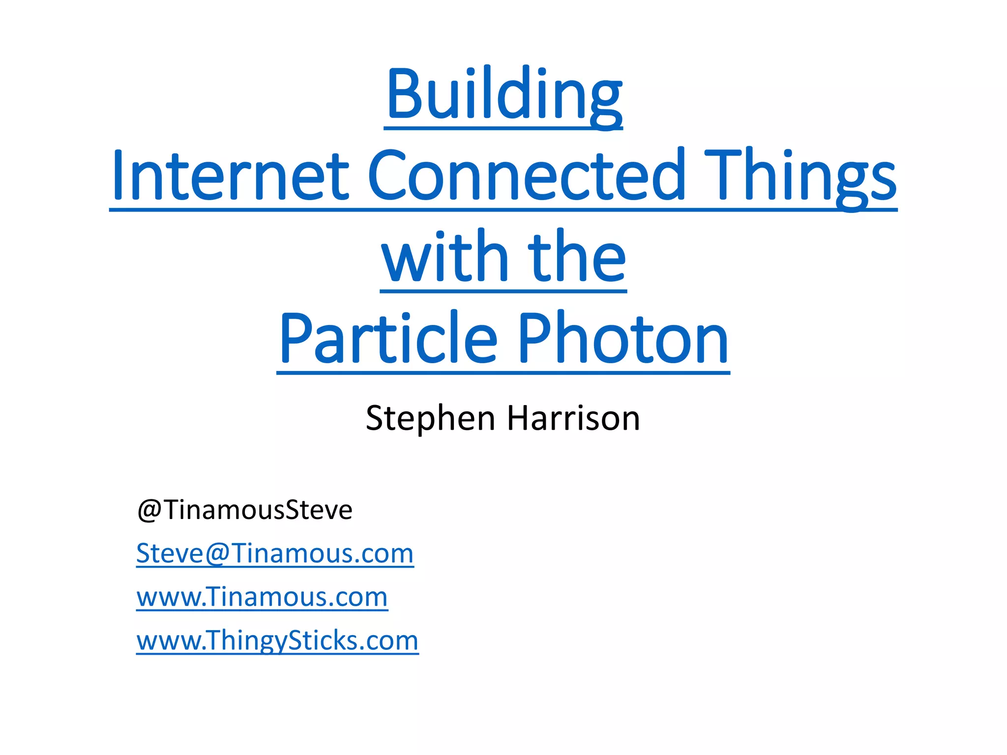 Building internet connected things with the particle photon | PPT