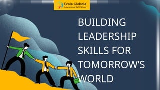 Building Leadership Skills for Tomorrow’s World.pptx