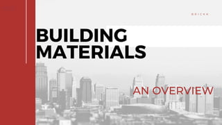 Building Materials - An Overview | Brickk | PPTX