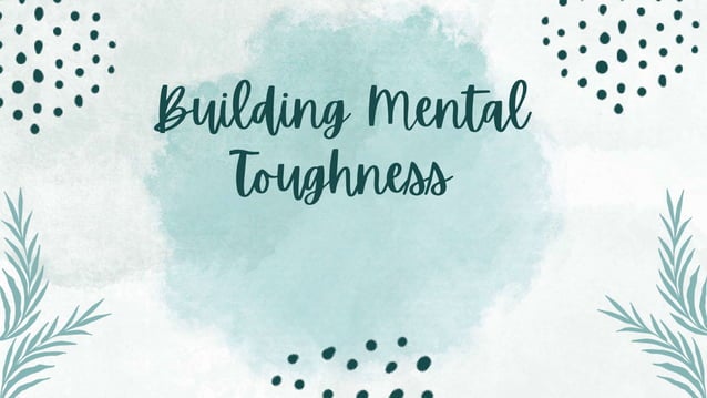 Building Mental Toughness Marta Loveguard | PPT