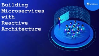 Building Microservices with Reactive Architecture - Himani Arora | PPT