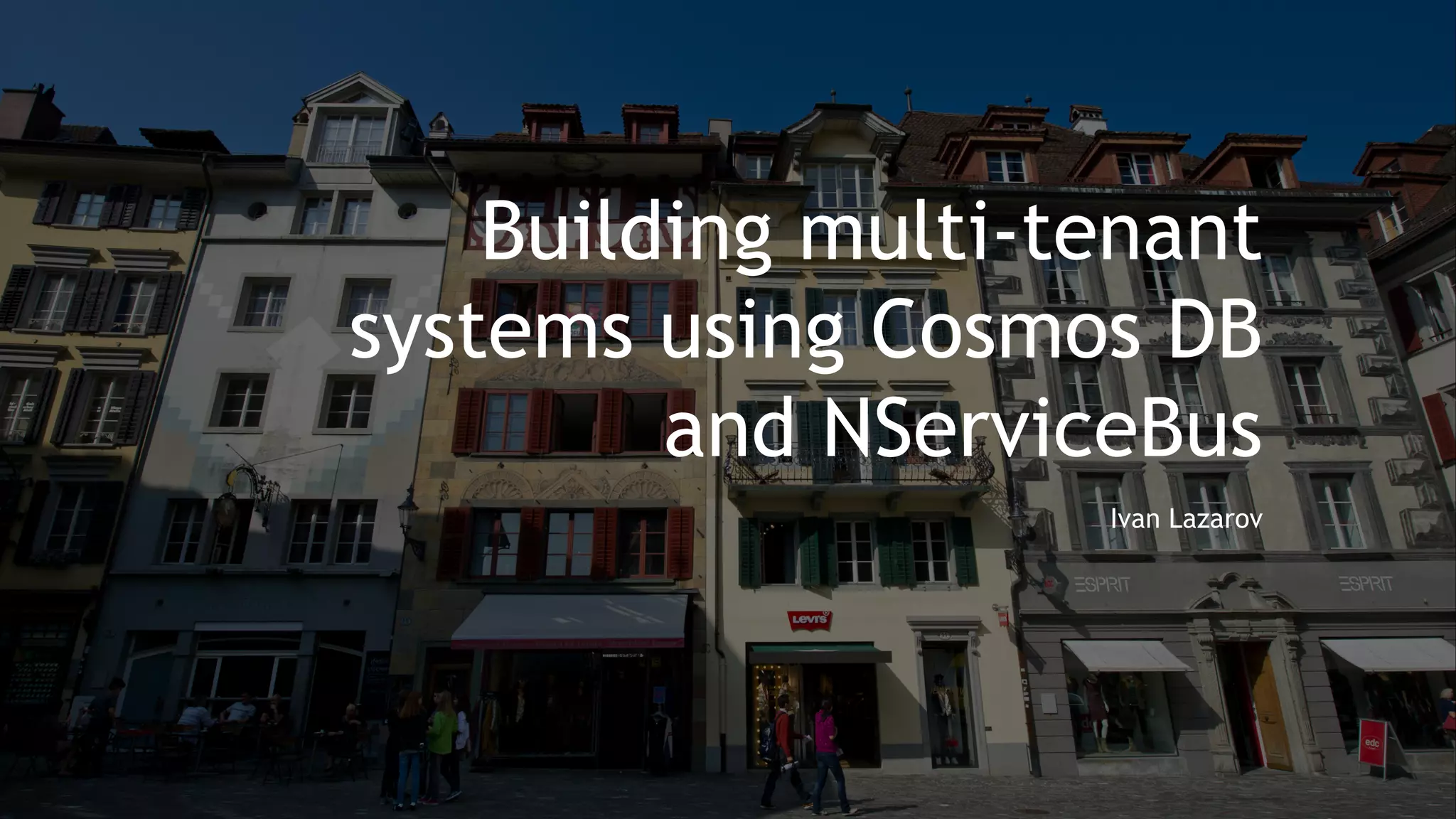 Building multi tenant systems with Cosmos DB and NserviceBus | PPT