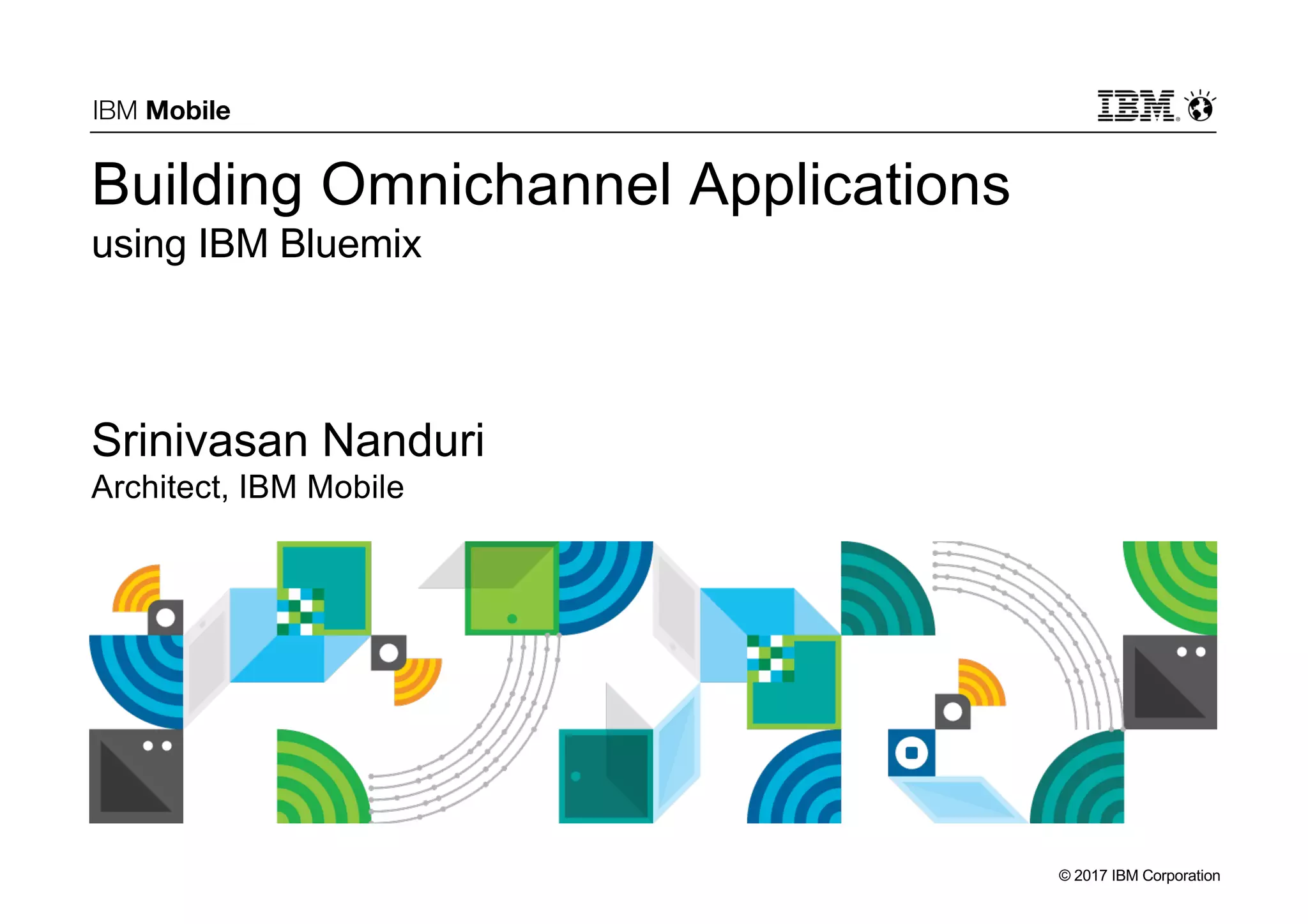 Building omnichannel applications ibm-bluemix | PPT
