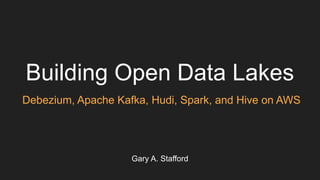 Building Open Data Lakes on AWS with Debezium and Apache Hudi | PPT