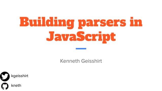 Building parsers in JavaScript | PPT