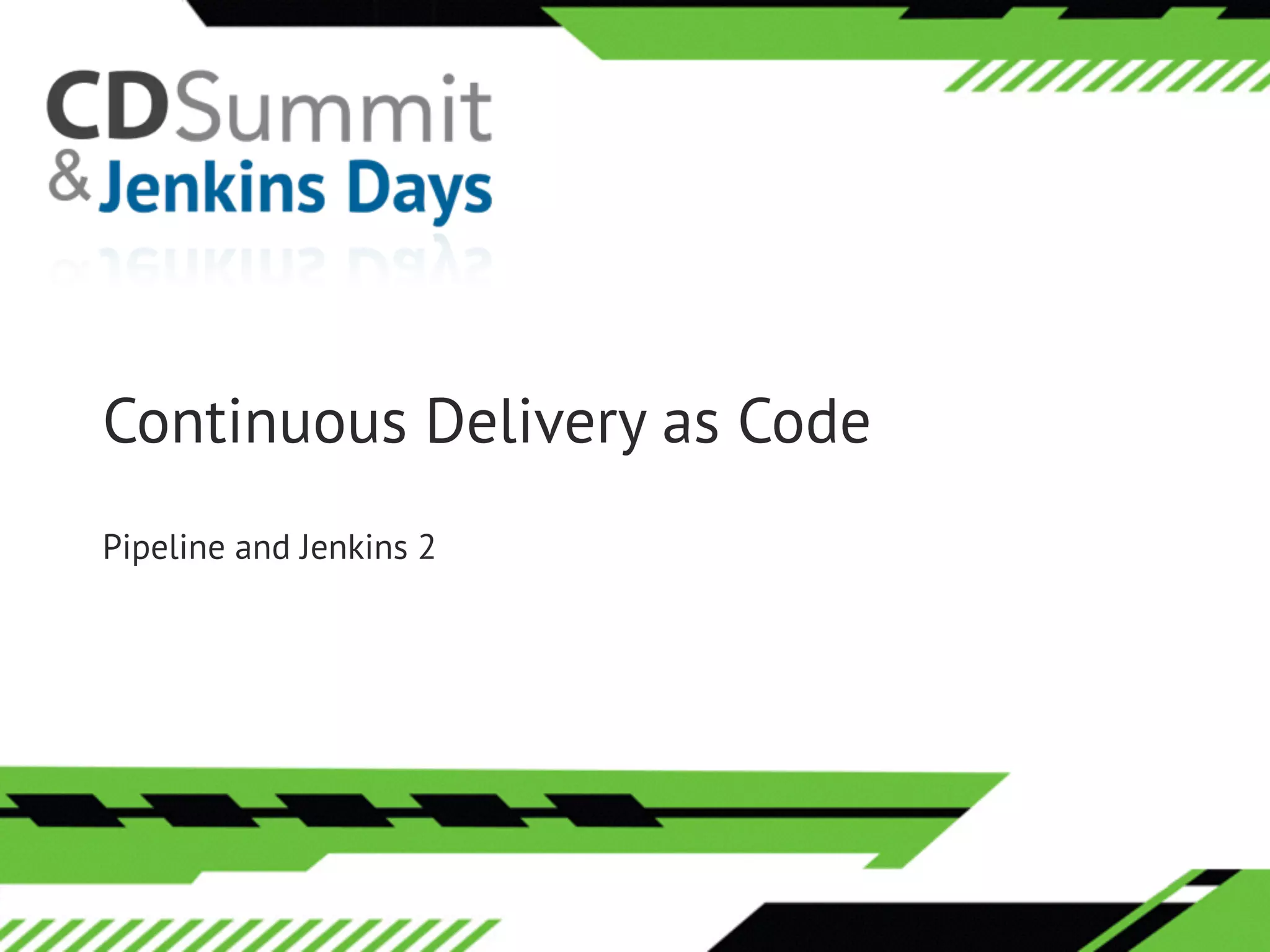 Pipeline: Continuous Delivery as Code in Jenkins 2.0 | PPT
