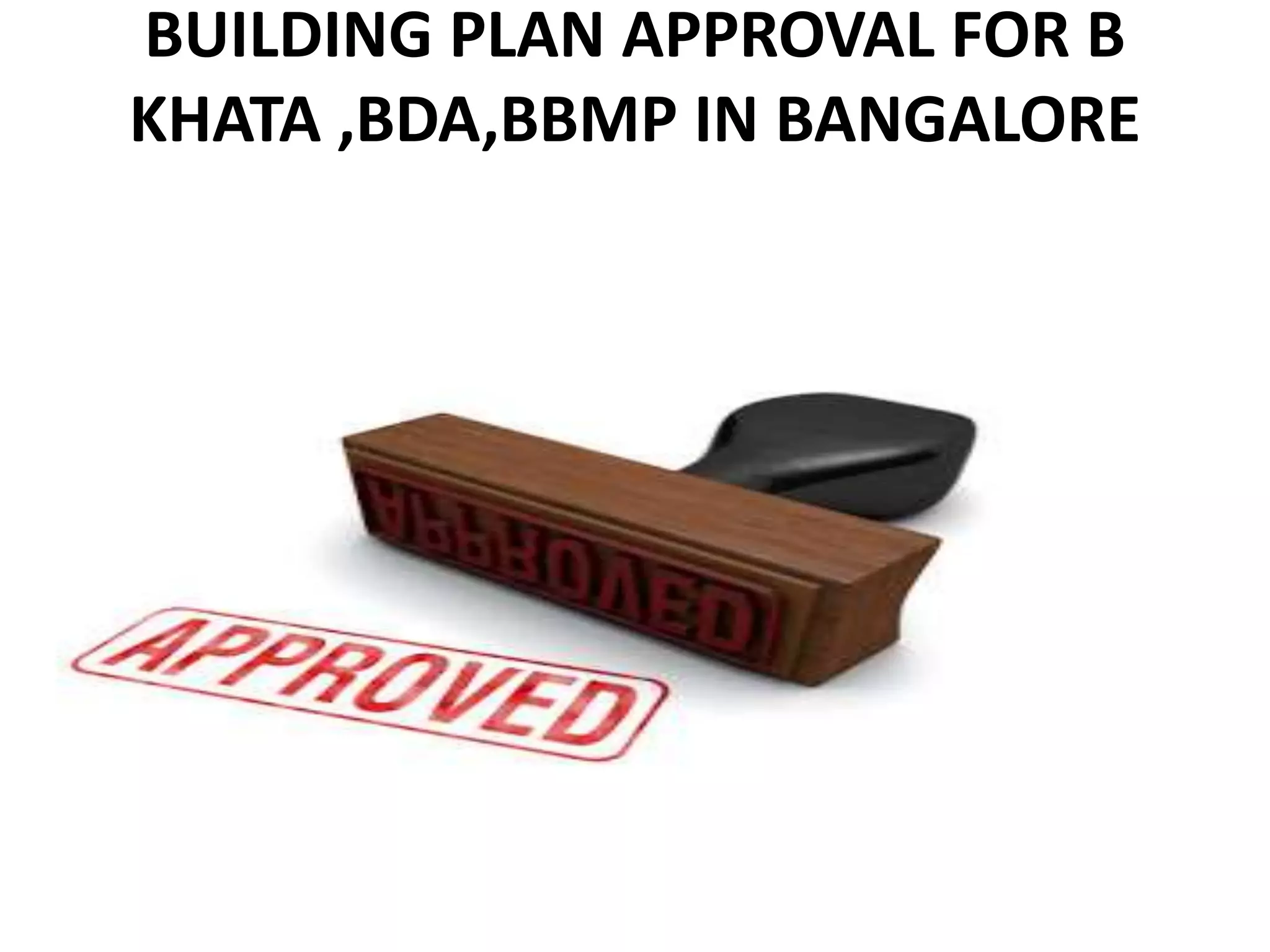 Building plan approval for b khata ,bda,bbmp in Bangalore | PPTX