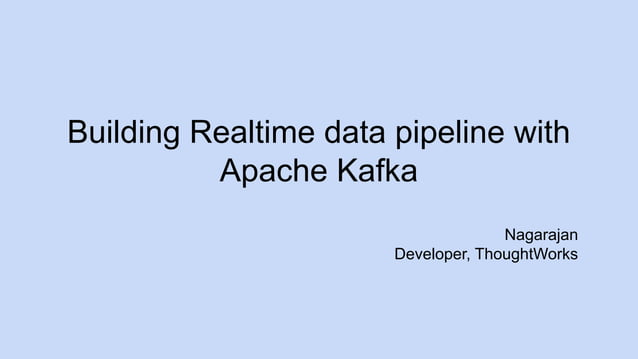 Building realtime data pipeline with Apache Kafka | PPT