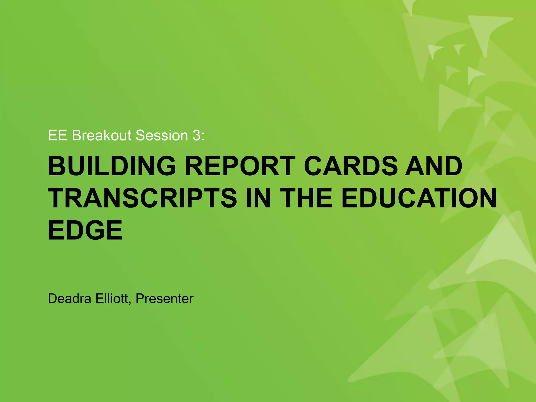 Building Report Cards and Transcripts in The Education Edge | PPT