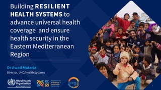 Building RESILIENT HEALTH SYSTEMS to advance universal health coverage ...